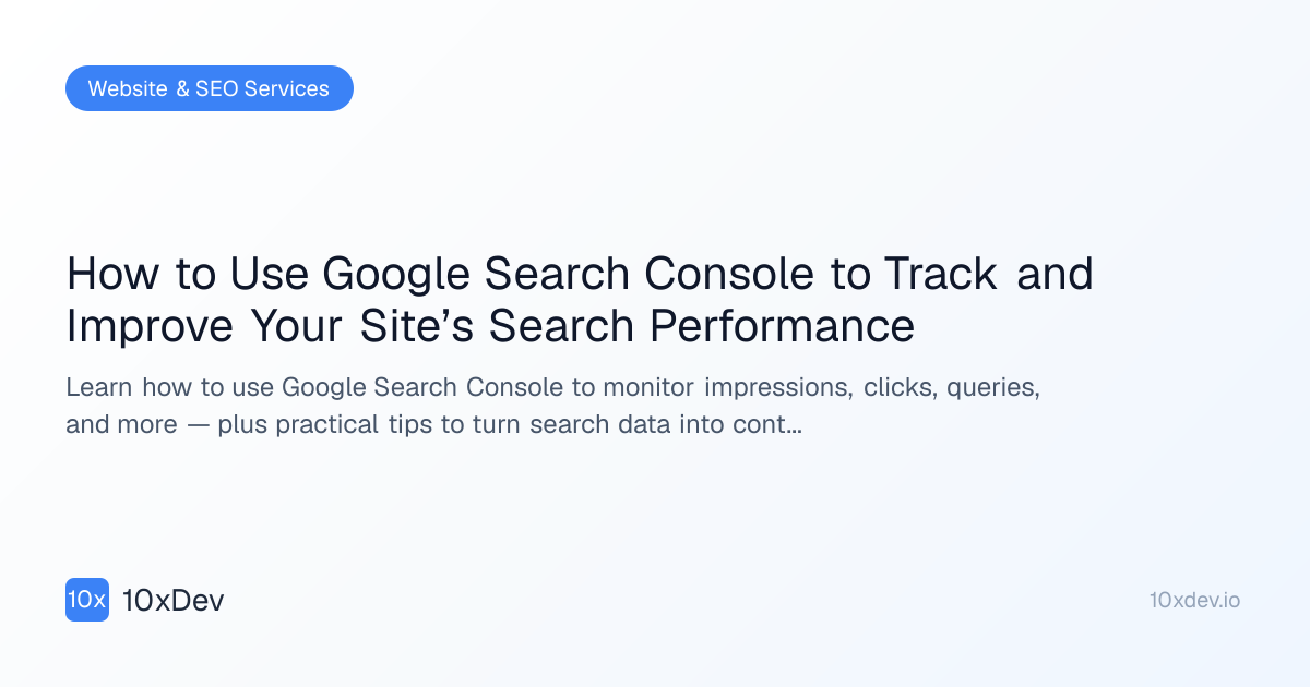 How to Use Google Search Console to Track and Improve Your Site’s ...